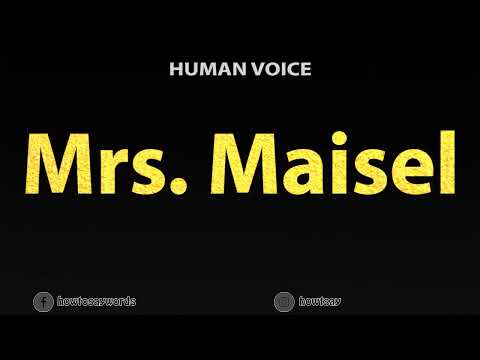 How To Pronounce Mrs. Maisel