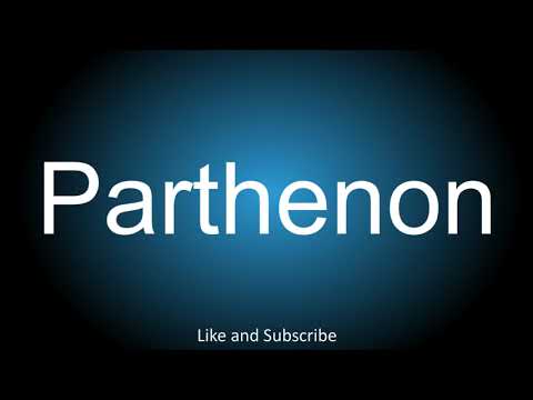 How to correctly pronounce - Parthenon.