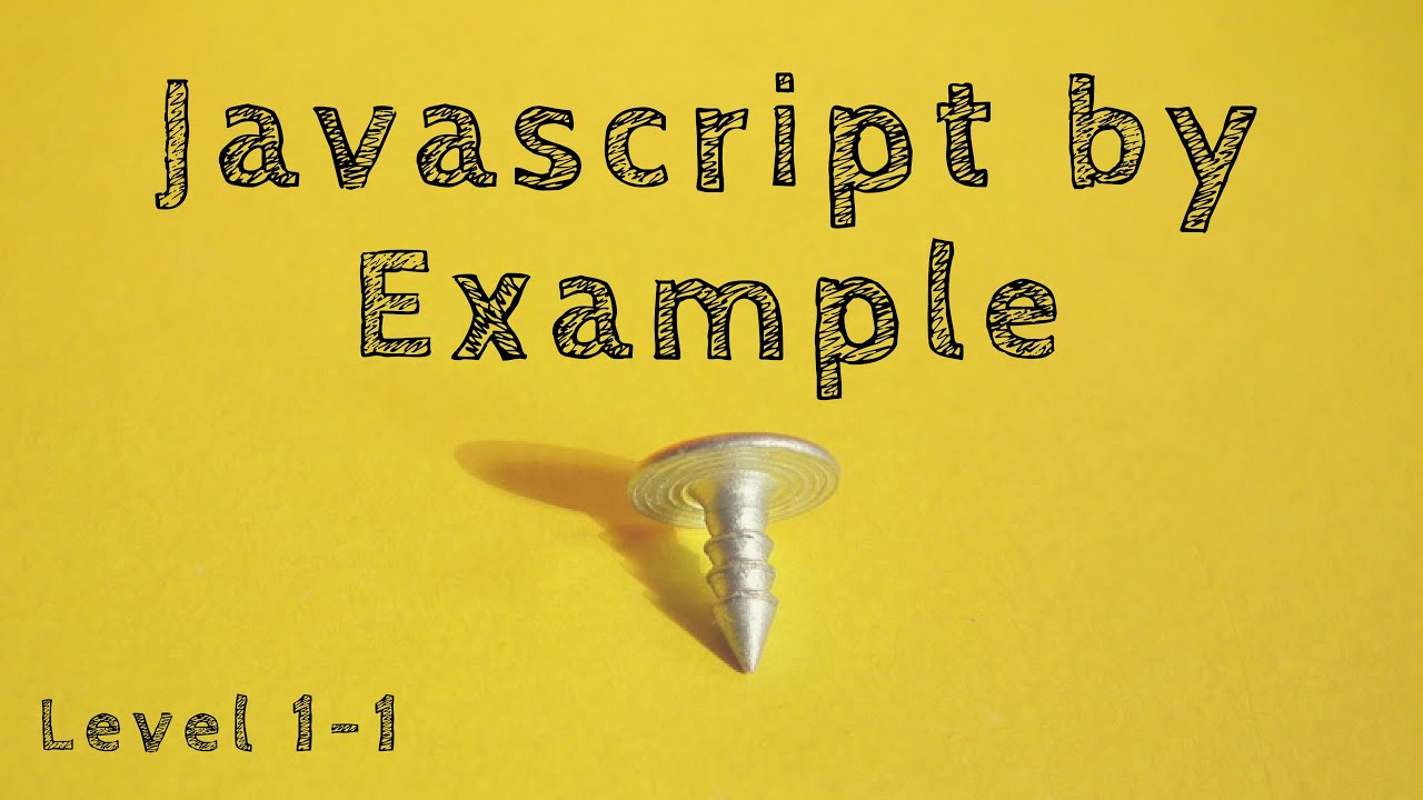 Javascript By Example L1E01 - Getting Started