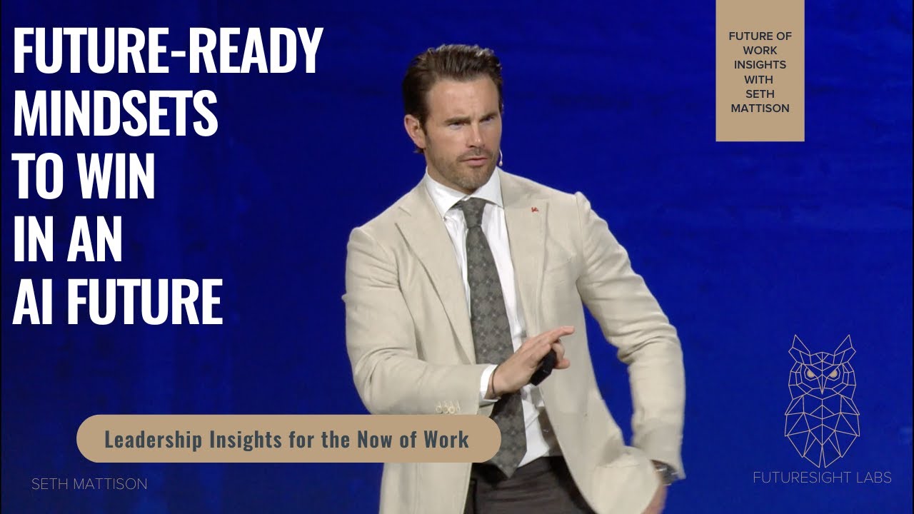 Video: Seth Mattison: Future-Ready Mindset to Win in an AI Future | LAI