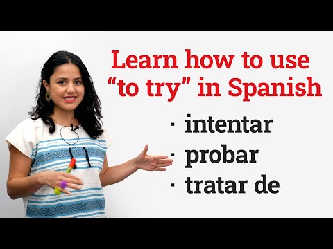 Learn Spanish: The verb "to try" – PROBAR, INTENTAR, TRATAR DE