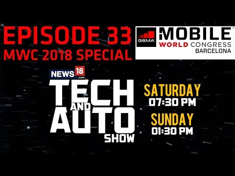 Tech and Auto Show | EP33 | MWC 2018 Special | Unveilings & Launches