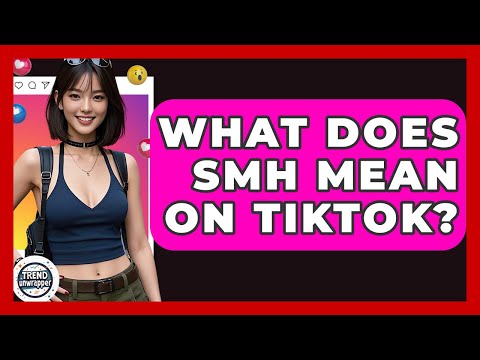 What Does SMH Mean On TikTok? - Trend Unwrapper