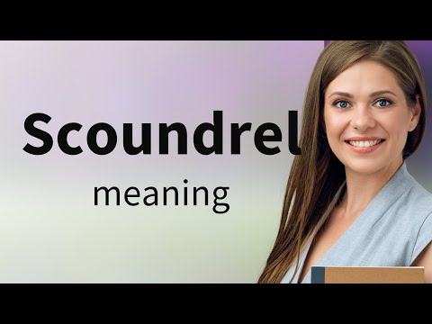 Scoundrel • meaning of SCOUNDREL