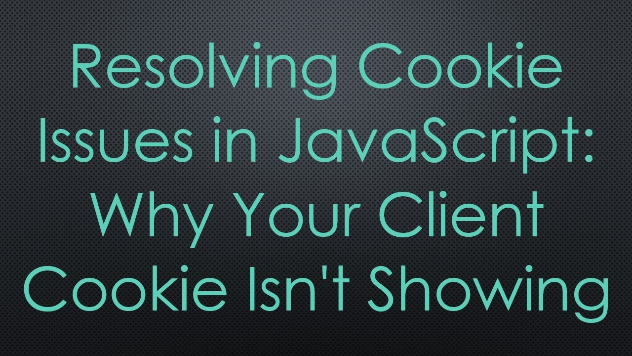Resolving Cookie Issues in JavaScript: Why Your Client Cookie Isn't Showing