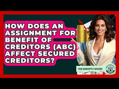 How Does An Assignment For Benefit Of Creditors (ABC) Affect Secured Creditors?