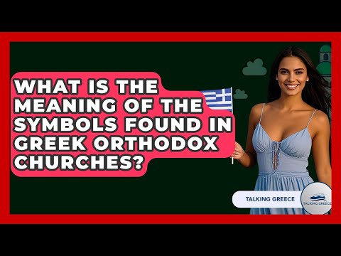 What Is The Meaning Of The Symbols Found In Greek Orthodox Churches? - Talking Greece