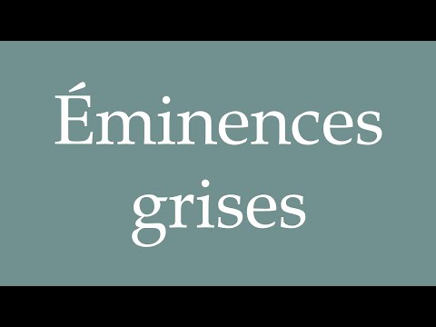 How to Pronounce ''Éminences grises'' (Gray eminences) Correctly in French