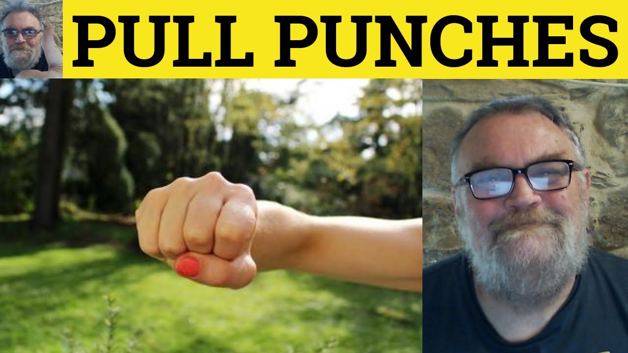 🔵 Pull Punches Meaning - Pull Your Punches Examples - Pull One's Punches Defined - Pull Your Punches