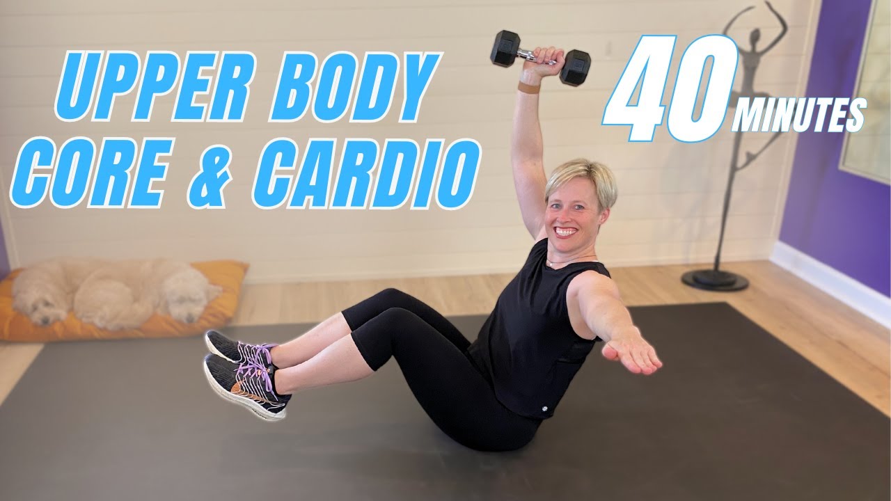 Upper Body, Core & Cardio - Burn Fat, Build Muscle, Have Fun