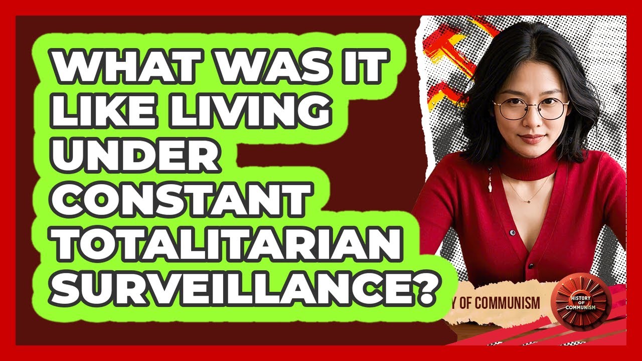 What Was It Like Living Under Constant Totalitarian Surveillance? - History of Communism