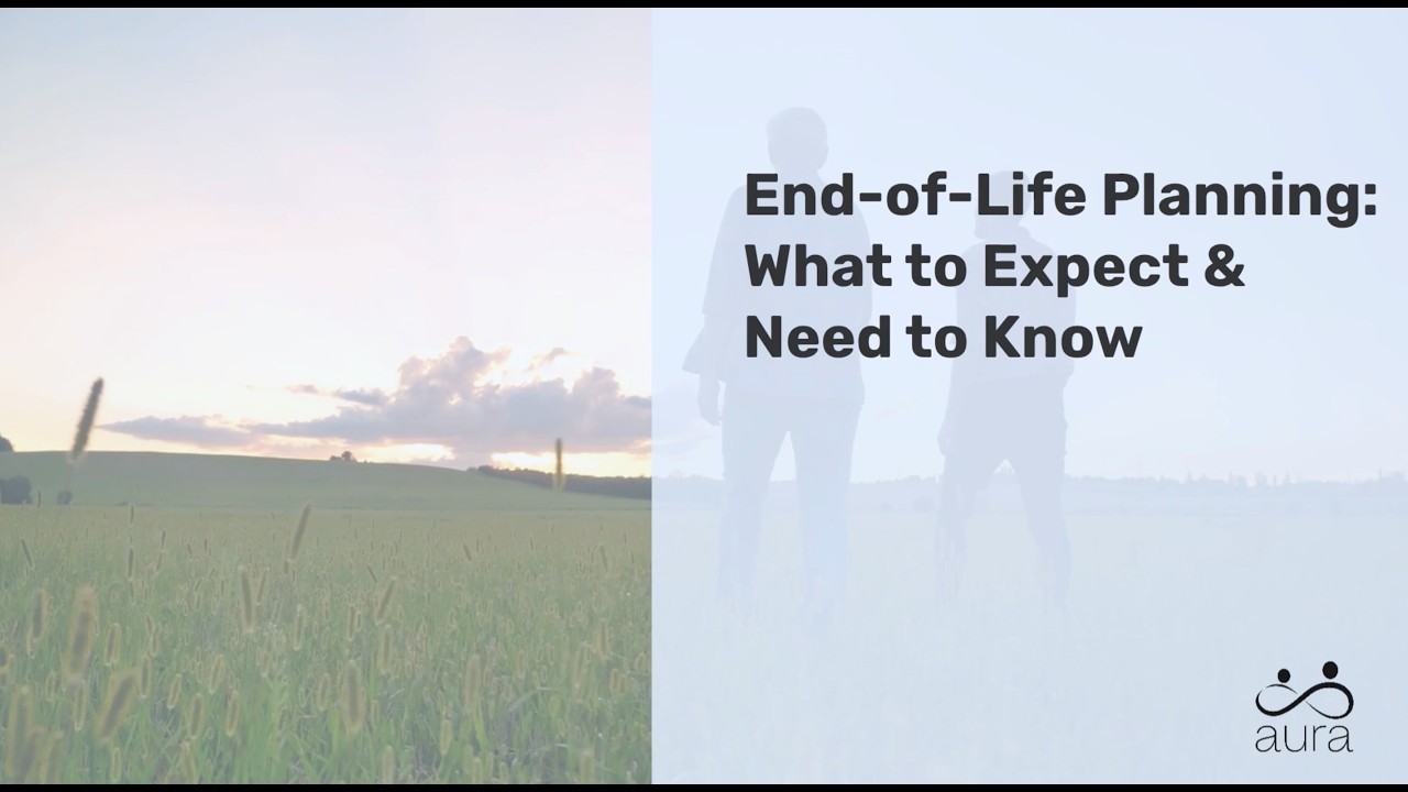 End of Life Planning  What to Expect & Need to Know