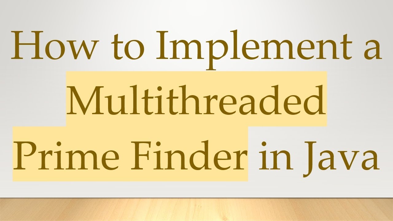 How to Implement a Multithreaded Prime Finder in Java