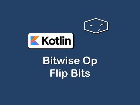 Learn bitwise op flip bits in kotlin - Mind Luster