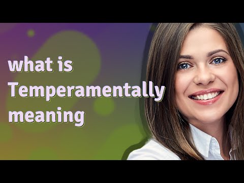 Temperamentally | meaning of Temperamentally