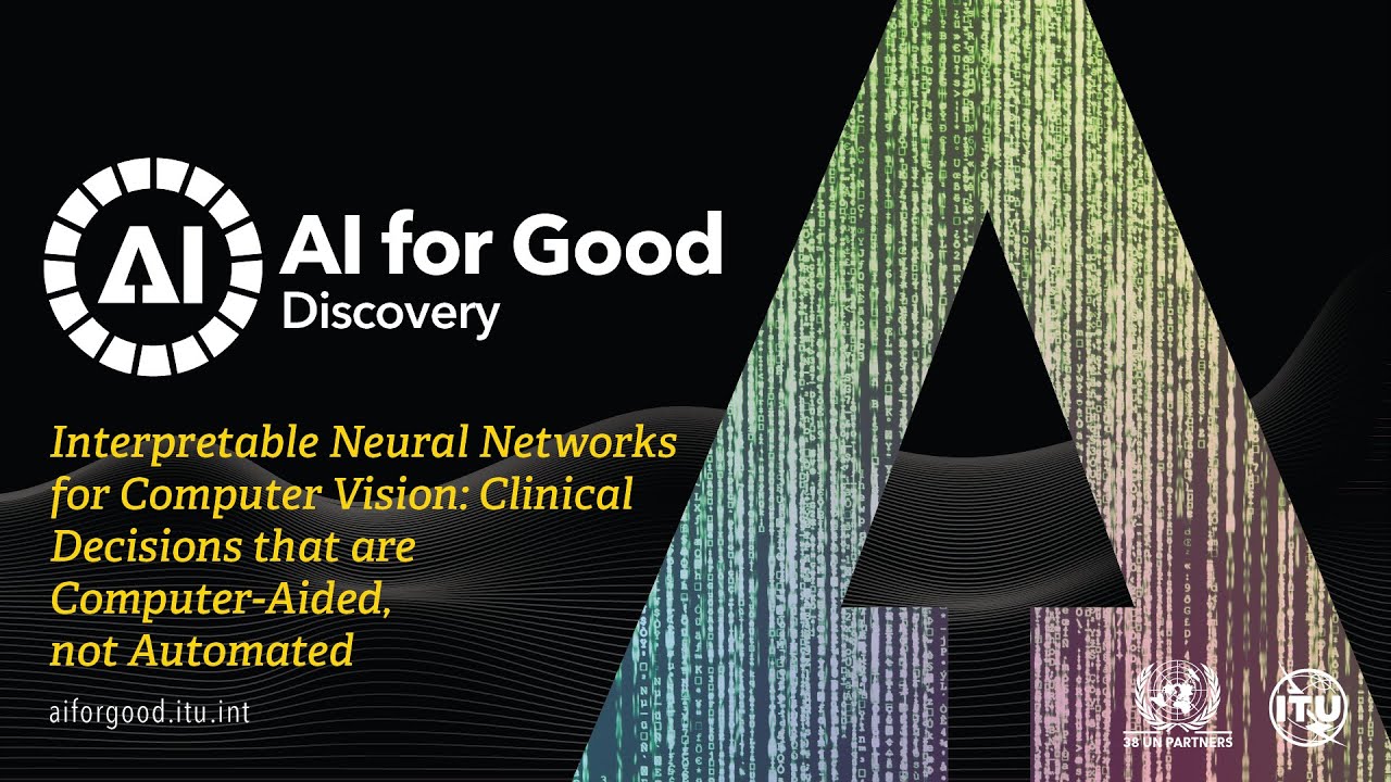 Interpretable Neural Networks for Computer Vision: Clinical Decisions | AI FOR GOOD DISCOVERY