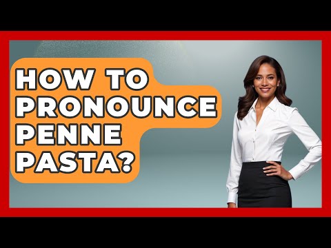 How To Pronounce Penne Pasta? - Story Of Italy