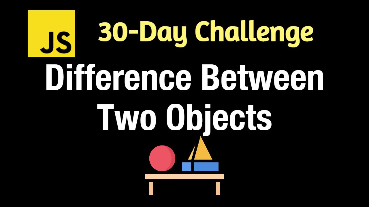 Difference Between Two Objects - Leetcode 2700 - JavaScript 30-Day Challenge