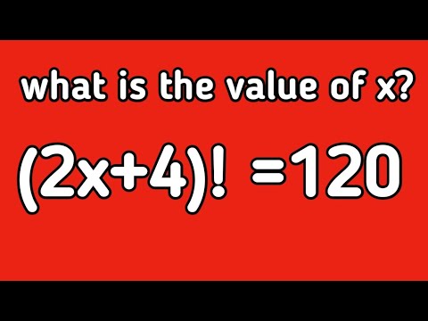 what is the value of X ? | A nice factorial equation to solve