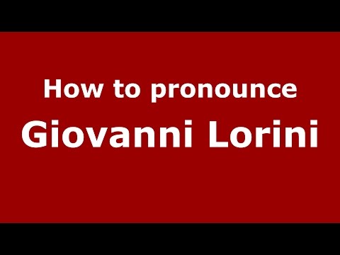 How to pronounce Giovanni Lorini (Italian/Italy) - PronounceNames.com