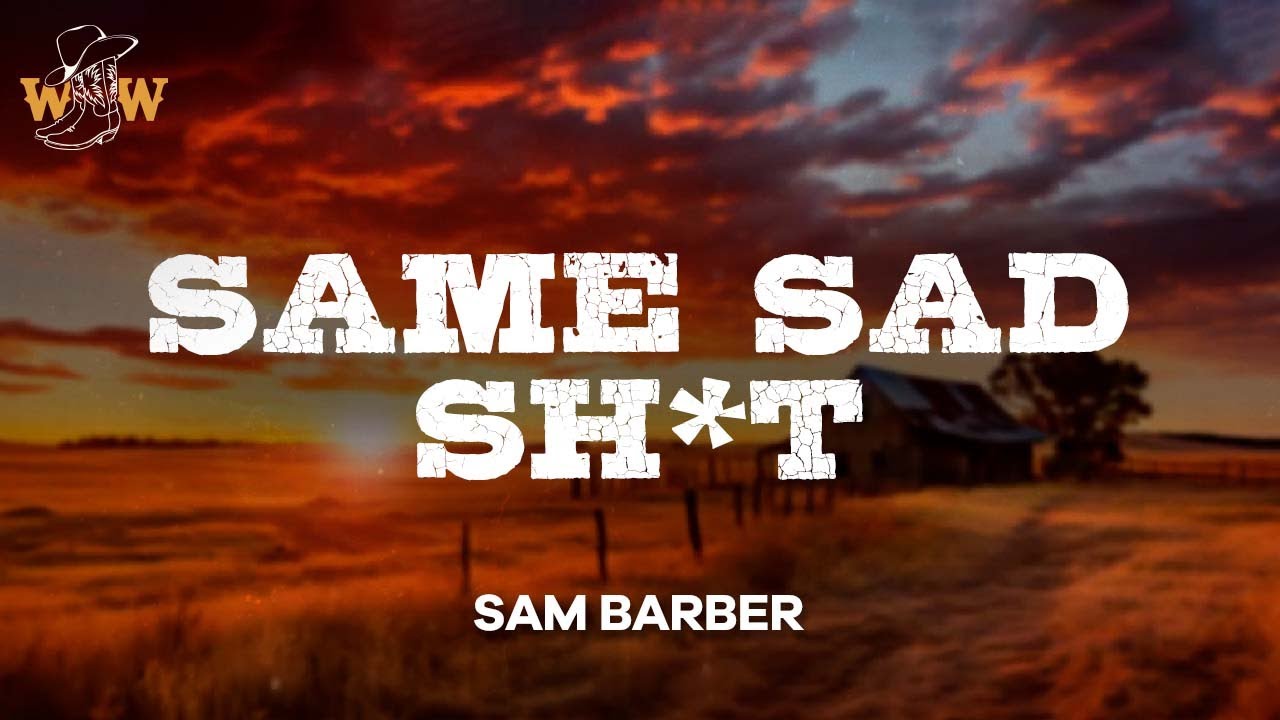Sam Barber - Same Sad Sh*t (Lyrics)