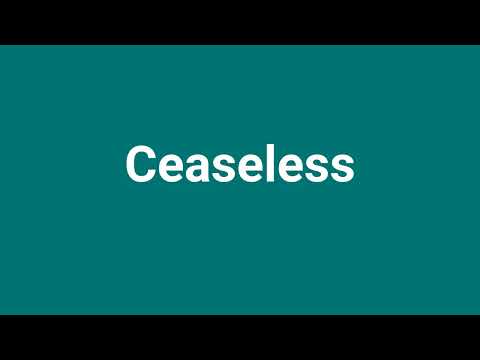 'Ceaseless' Meaning and Pronunciation