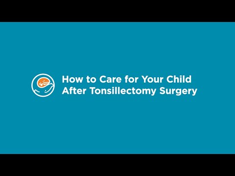 How to Care for Your Child After Removal of Tonsils (Tonsillectomy) and Adenoids