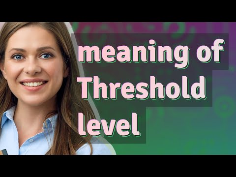 Threshold level | meaning of Threshold level