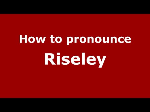 How to pronounce Riseley (English/UK) - PronounceNames.com