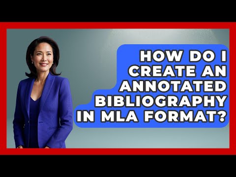 How Do I Create An Annotated Bibliography In MLA Format? - Fictional Journeys