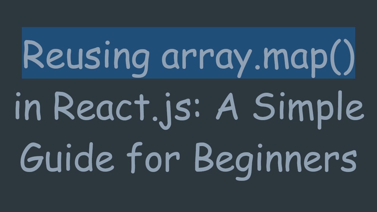 Reusing array.map() in React.js: A Simple Guide for Beginners