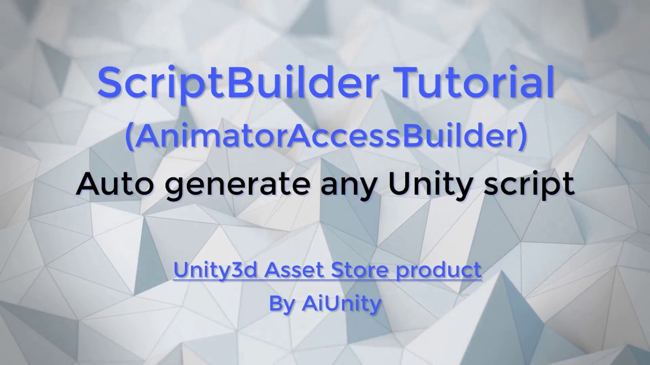 ScriptBuilder Tutorial (AnimatorAccessBuilder) - Automatically generate any Unity script