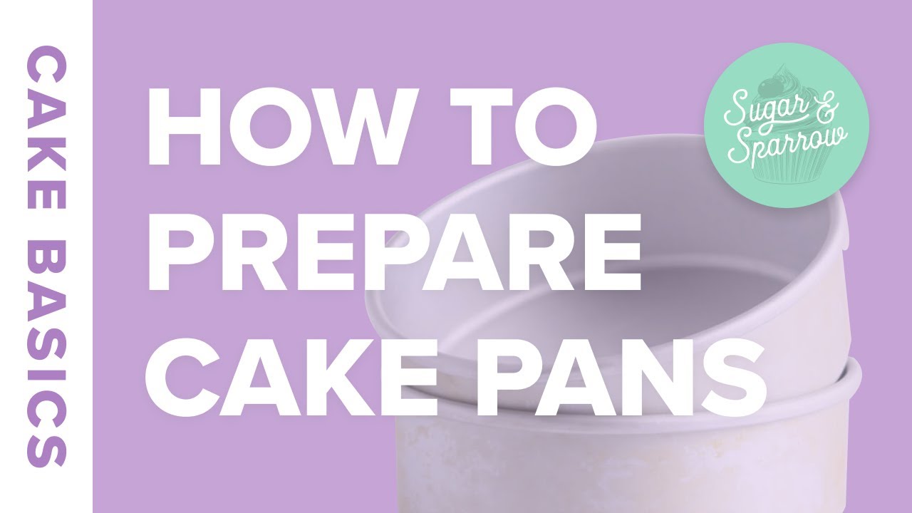 How to Prepare Cake Pans | Cake Basics