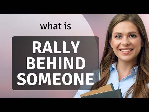 Uniting for a Cause: Understanding "Rally Behind Someone"