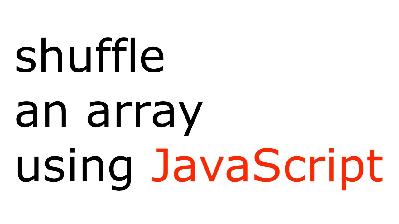 JavaScript function that shuffles an array | Math.floor(Math.random() * array.length)