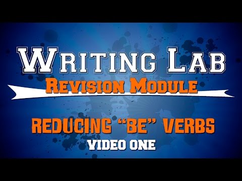 Reducing Be Verbs ONE - Writing Lab Revision Module