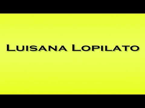 Pronunciation of Luisana Lopilato