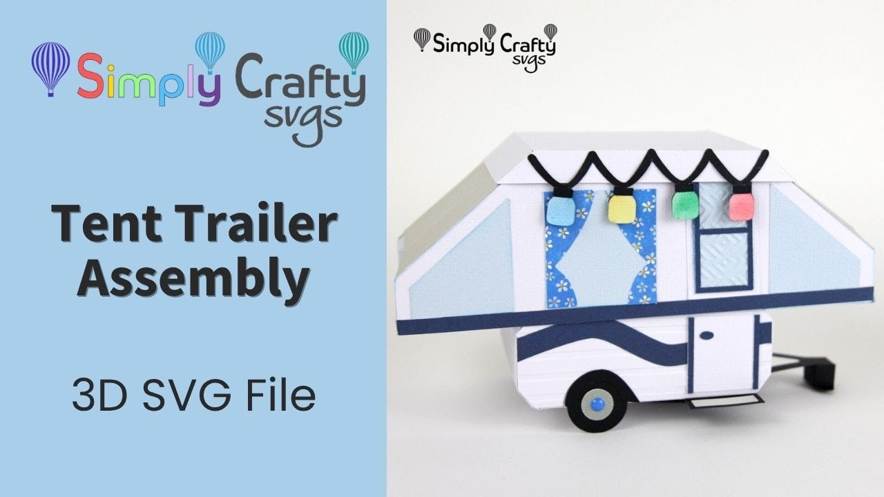 Tent Trailer Box Assembly - 3D SVG File - 3D Camper Gift Box SVG