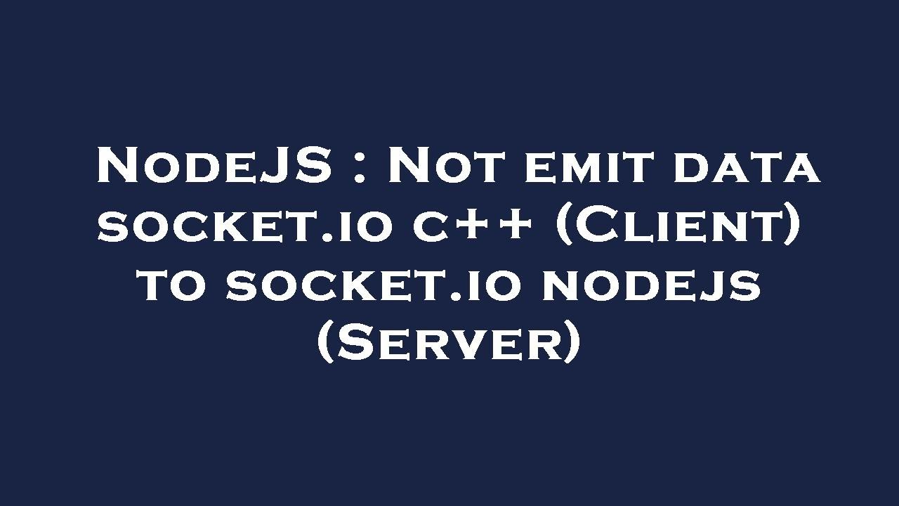 NodeJS : Not emit data socket.io c++ (Client) to socket.io nodejs (Server)