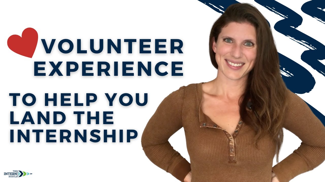 How Volunteer Experience Can Help You Land the Internship