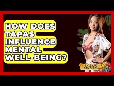 How Does Tapas Influence Mental Well-being? - Asia's Ancient Wisdom