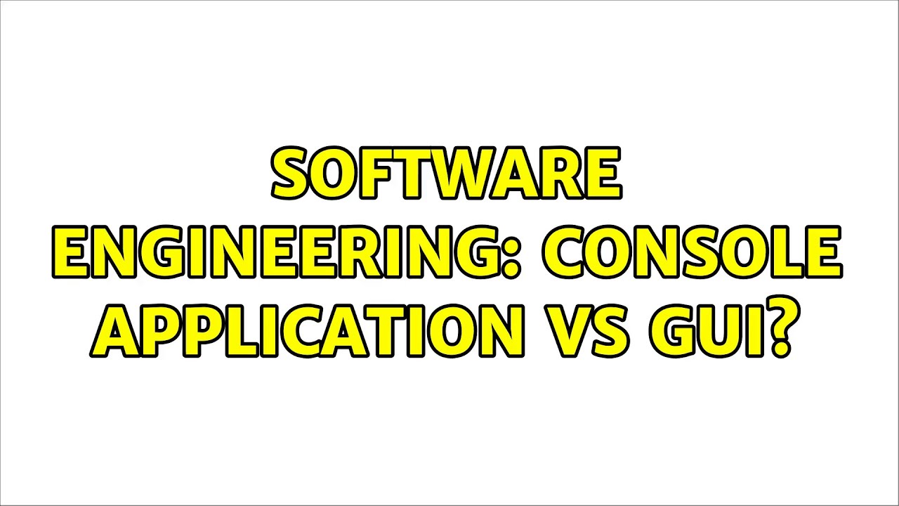 Software Engineering: Console Application vs GUI?