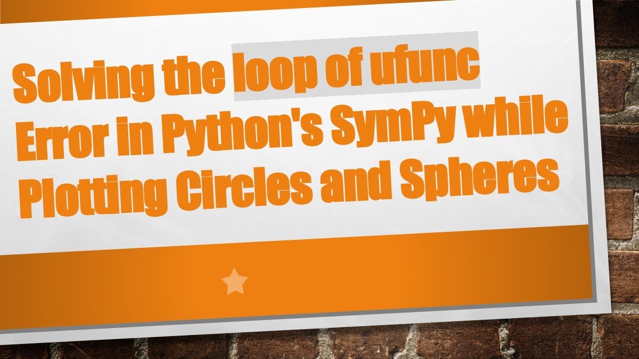 Solving the loop of ufunc Error in Python's SymPy while Plotting Circles and Spheres