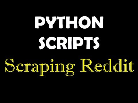 Python Scripts - Scraping Reddit via API (PRAW)