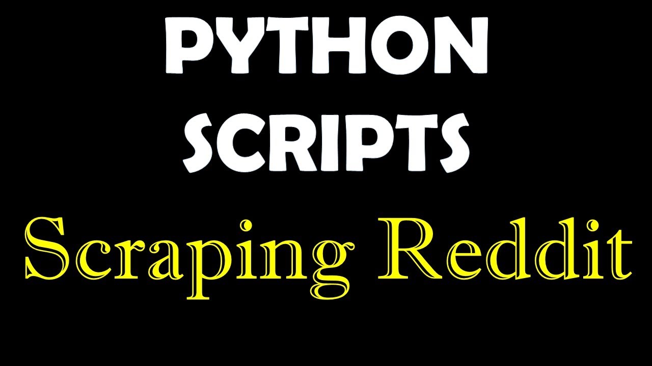 Python Scripts - Scraping Reddit via API (PRAW)