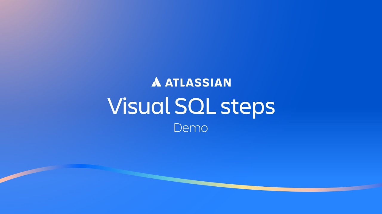 Visual SQL steps | Atlassian Analytics - Demos | Atlassian