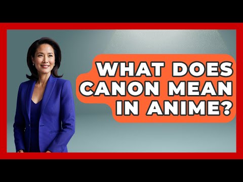 What Does Canon Mean In Anime? - Japan Past and Present