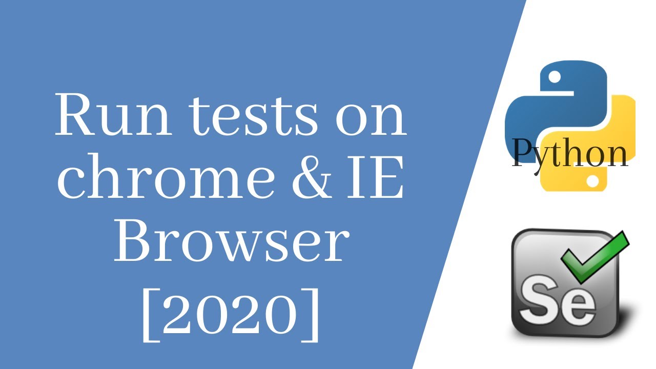 Selenium Python Tutorial 2-How to Run Tests on Chrome & IE Browsers(2020)