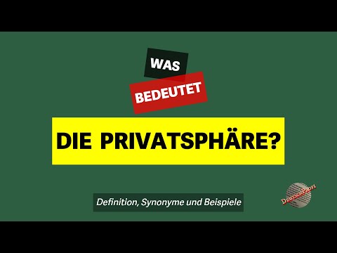 Was bedeutet 'die Privatsphäre'? | Definition, Synonyme und Beispiele