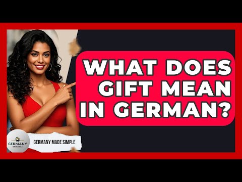 What Does Gift Mean In German? - Germany Made Simple
